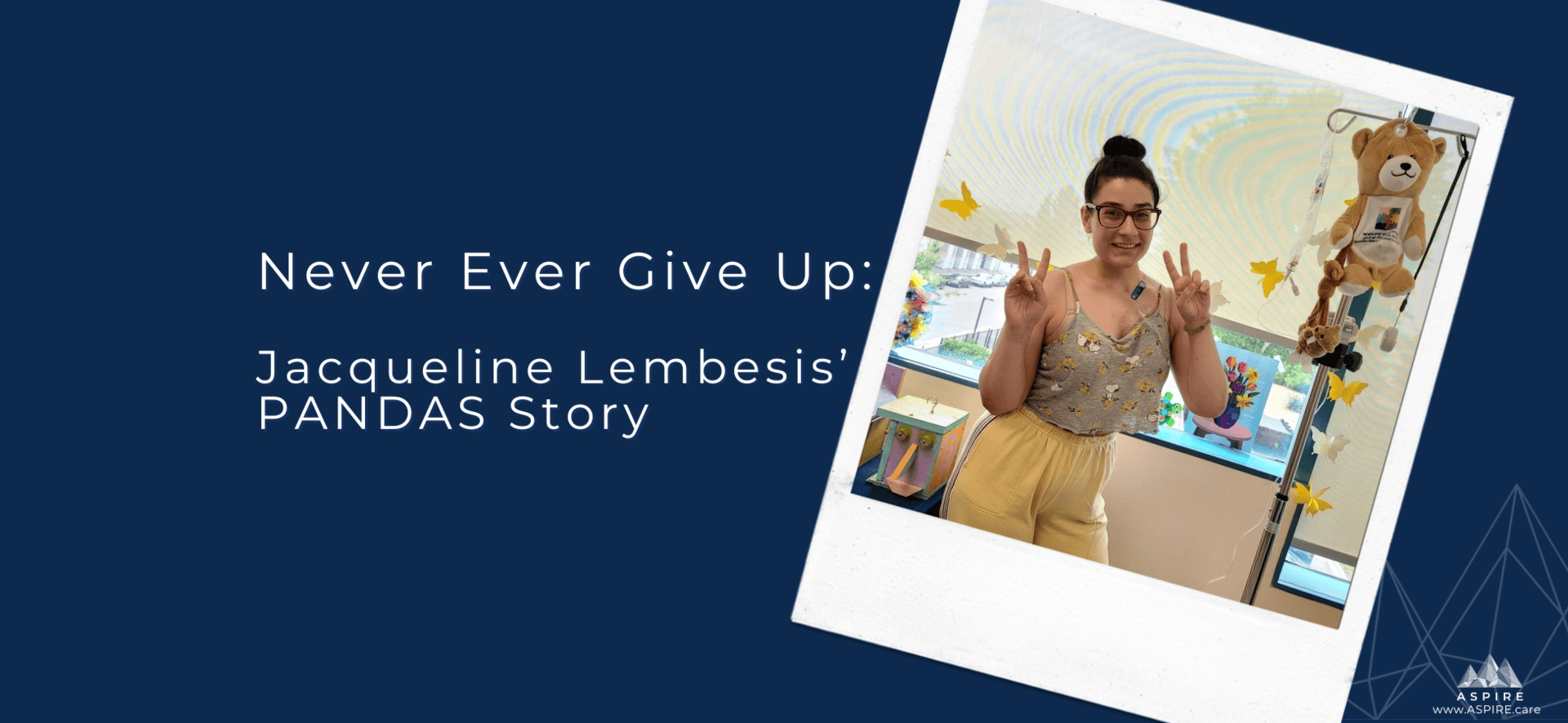 Never Ever Give Up: Jacqueline Lembesis’ PANDAS Story - Aspire