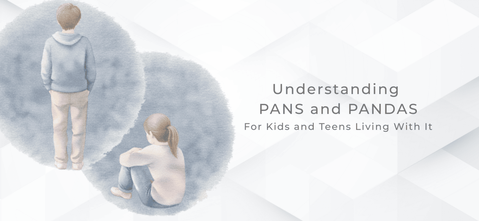 Understanding PANS and PANDAS: For Kids and Teens Who Have PANS/PANDAS ...